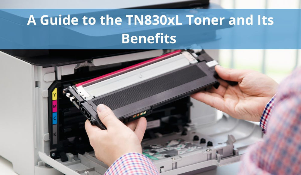 Comprehensive Guide to TN830xL Toner and Its Benefits | Easy Printing